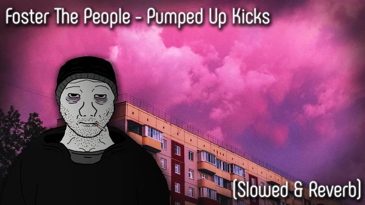 Foster The People - Pumped Up Kicks (Slowed & Reverb)