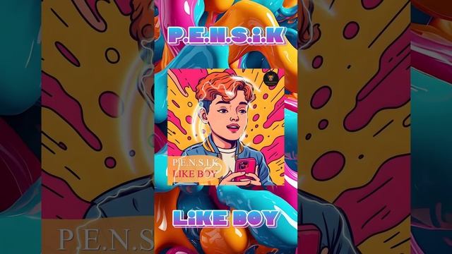 P.E.N.S.I.K - LIKE BOY