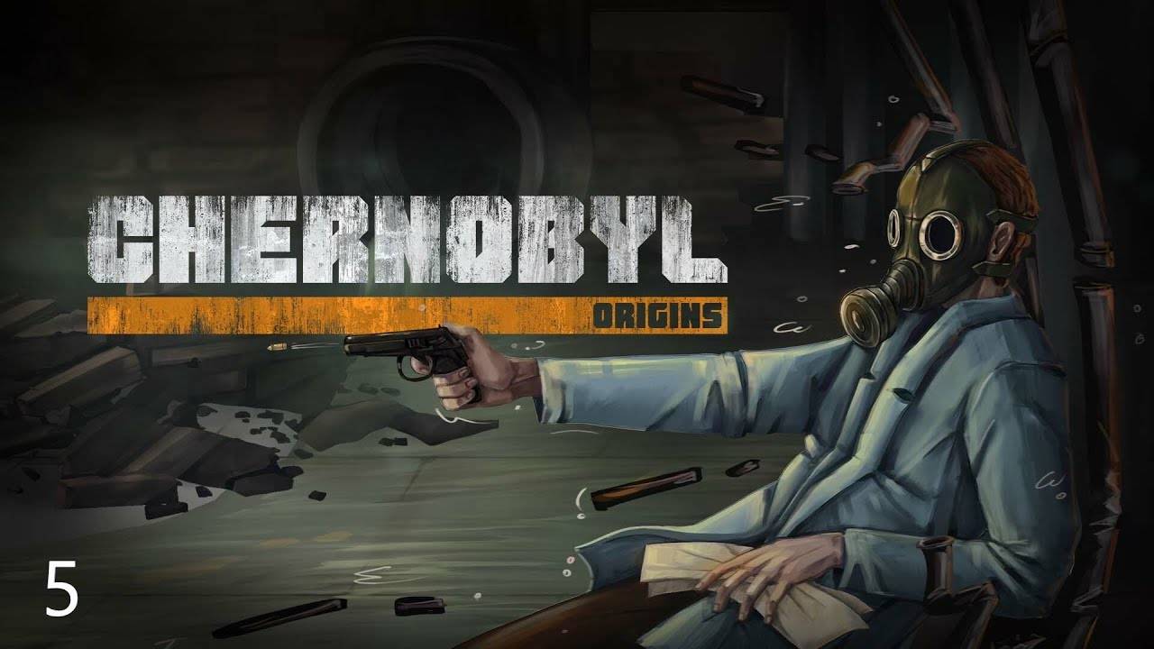 Chernobyl: Origins ➤ Полное прохождение ➤ Часть 5