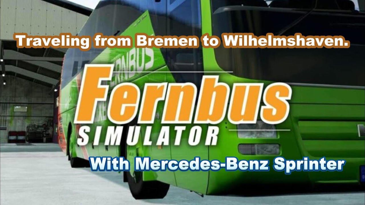 Fernbus Simulator: Traveling from Bremen to Wilhelmshaven. With Mercedes-Benz Sprinter.