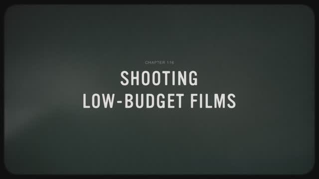 16 - Shooting Low-Budget Films