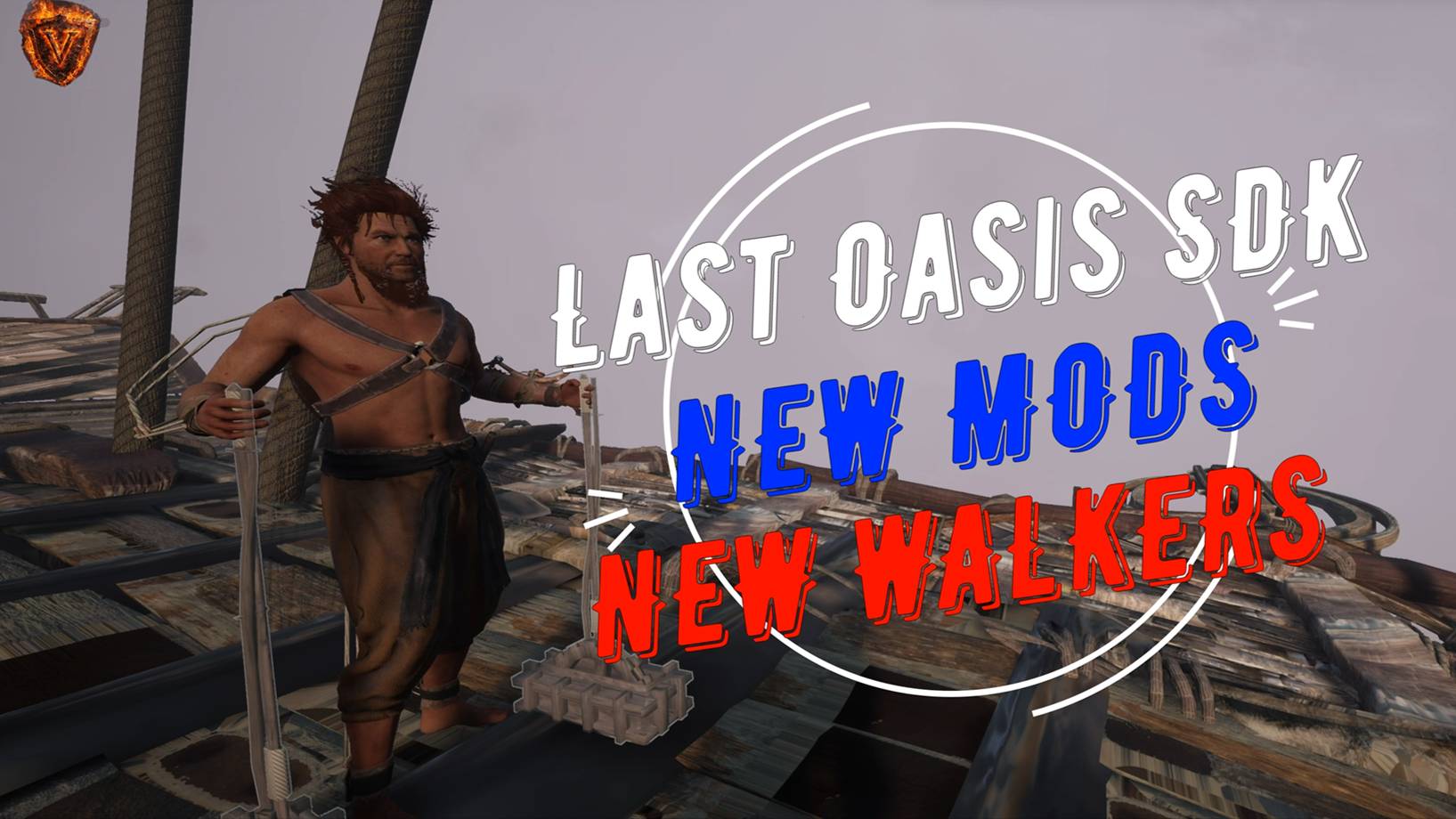 Last Oasis SDK NEW WALKERS - New Mods / Новые ХОДУНЫ и МОДЫ