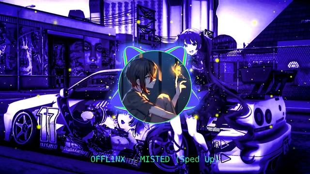OFFL1NX - MISTED (Sped Up)