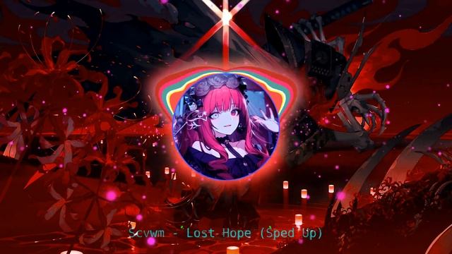 Scvwm - Lost Hope (Sped Up)