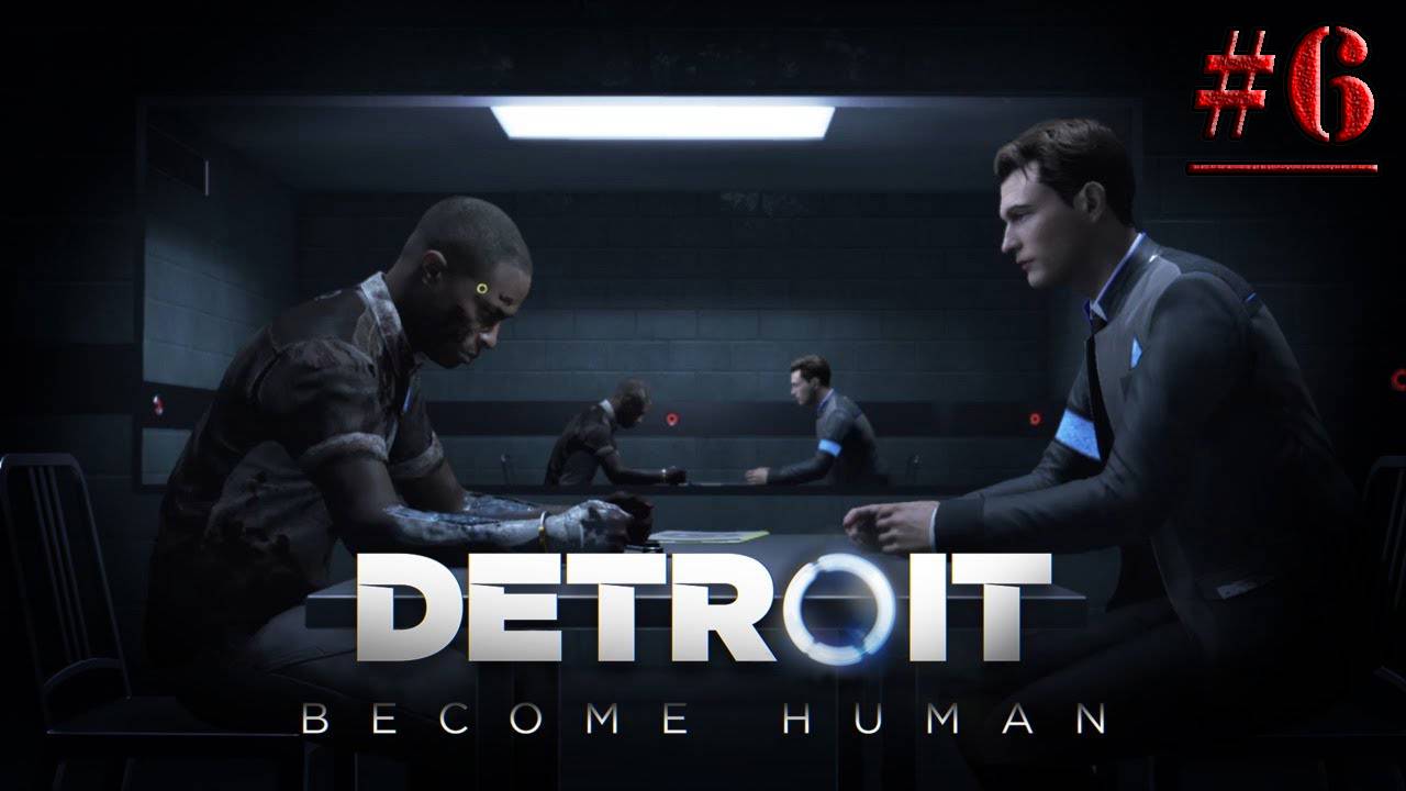 Я СОВЕРШИЛ ГЛУПУЮ ОШИБКУ! — ПРОХОЖДЕНИЕ DETROIT: BECOME HUMAN #6