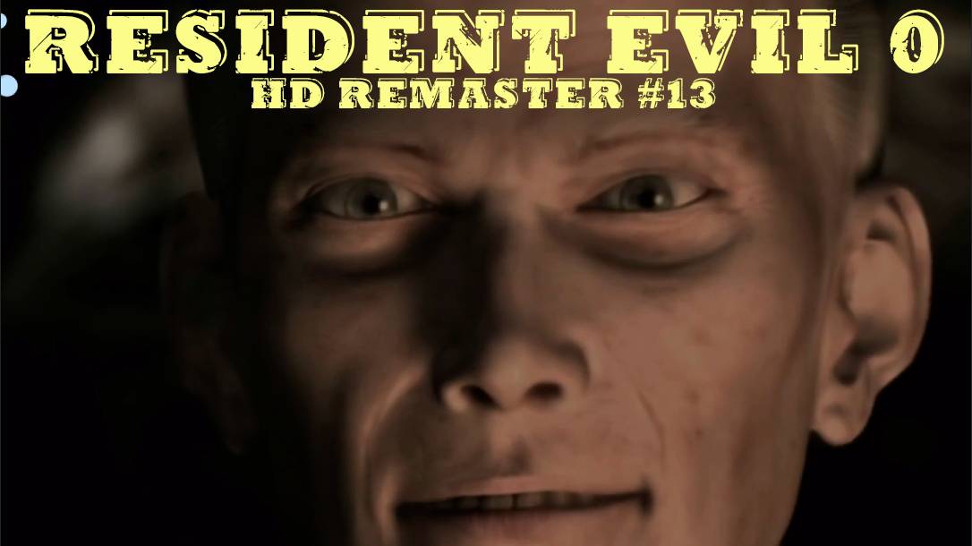 Resident Evil 0 HD Remaster #13 - Они меня убили, но я выжил