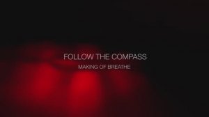Follow The Compass - The Making Of Breathe