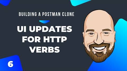 UI Updates for HTTP Verbs： Building a Postman Clone Course