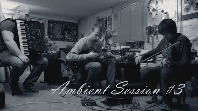 Ambient Session #3: Guitar, Violin, Accordion