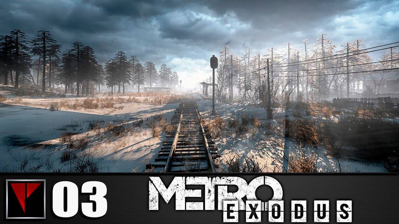 METRO Exodus #03 - Остановка