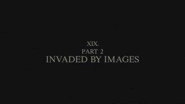 19.Invaded by Images Part 2