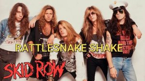 Skid Row - Rattlesnake Shake