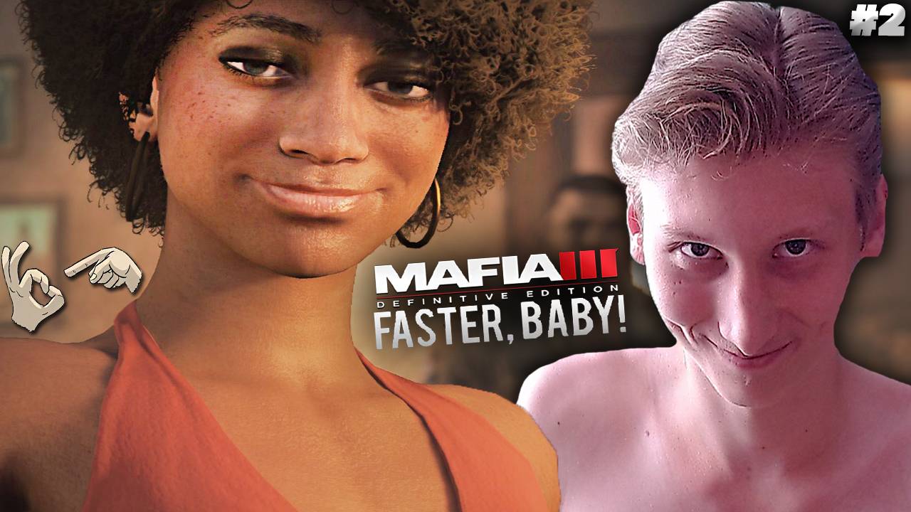 УБИРАЙТЕ ДЕТЕЙ ОТ ЭКРАНОВ ► MAFIA 3 DEFINITIVE EDITION FASTER,BABY ► #2