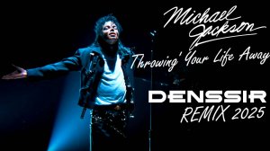 Michael Jackson - Throwing Your Life Away (DENSSIR REMIX 2025)