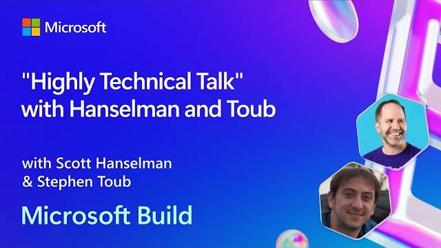 ＂Highly Technical Talk＂ with Hanselman and Toub ｜ BRK194