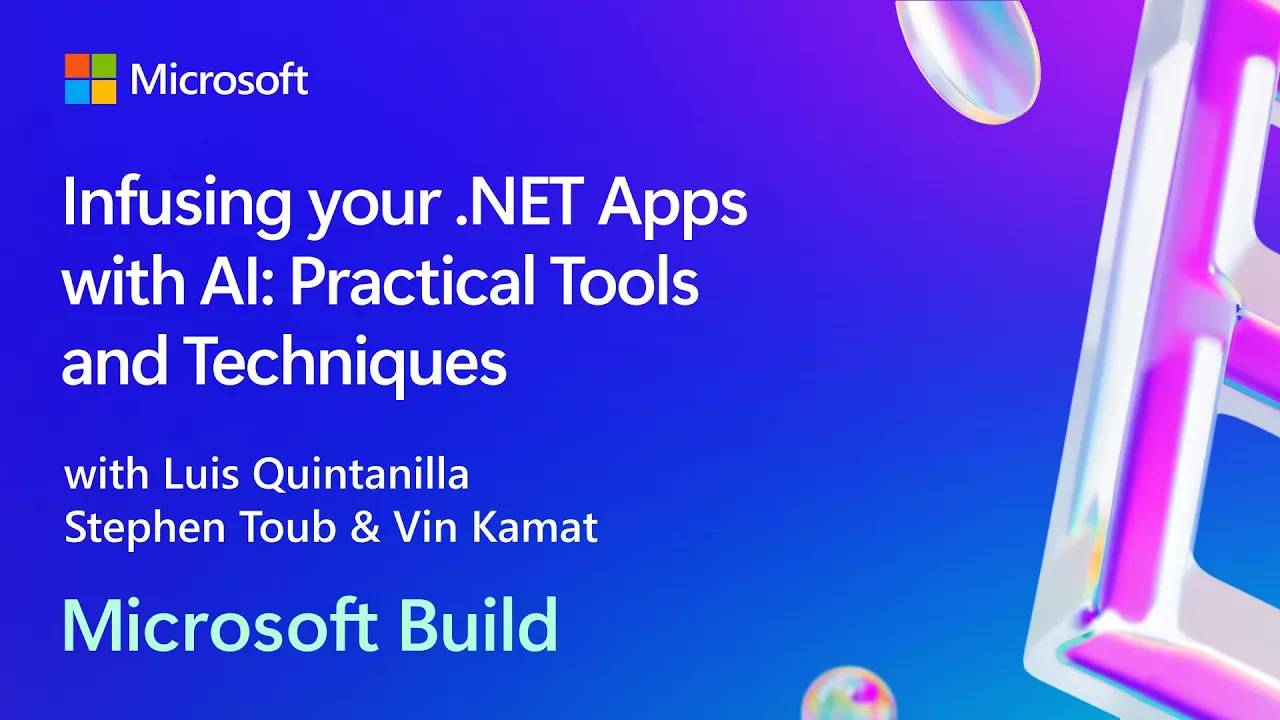 Infusing your .NET Apps with AI： Practical Tools and Techniques ｜ BRK187