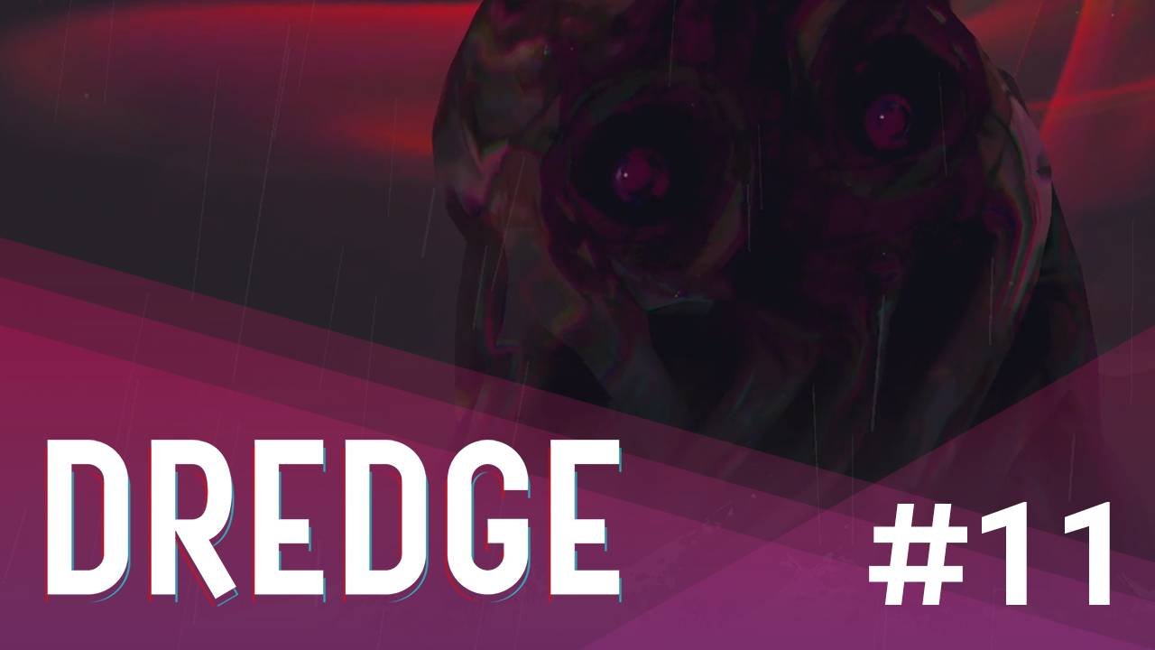 ФИНАЛ (ЗАПИСЬ СТРИМА) | DREDGE #11