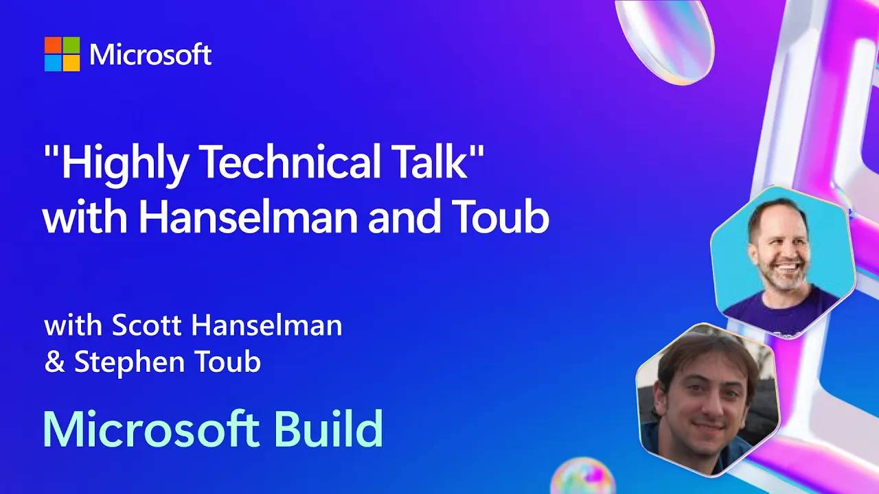 ＂Highly Technical Talk＂ with Hanselman and Toub ｜ BRK194