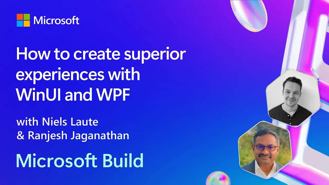 How to create superior experiences with WinUI and WPF ｜ BRK244