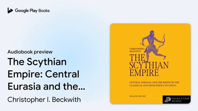 The Scythian Empire: Central Eurasia and the Birth of... (Christopher Beckwith) (Google Play Books)