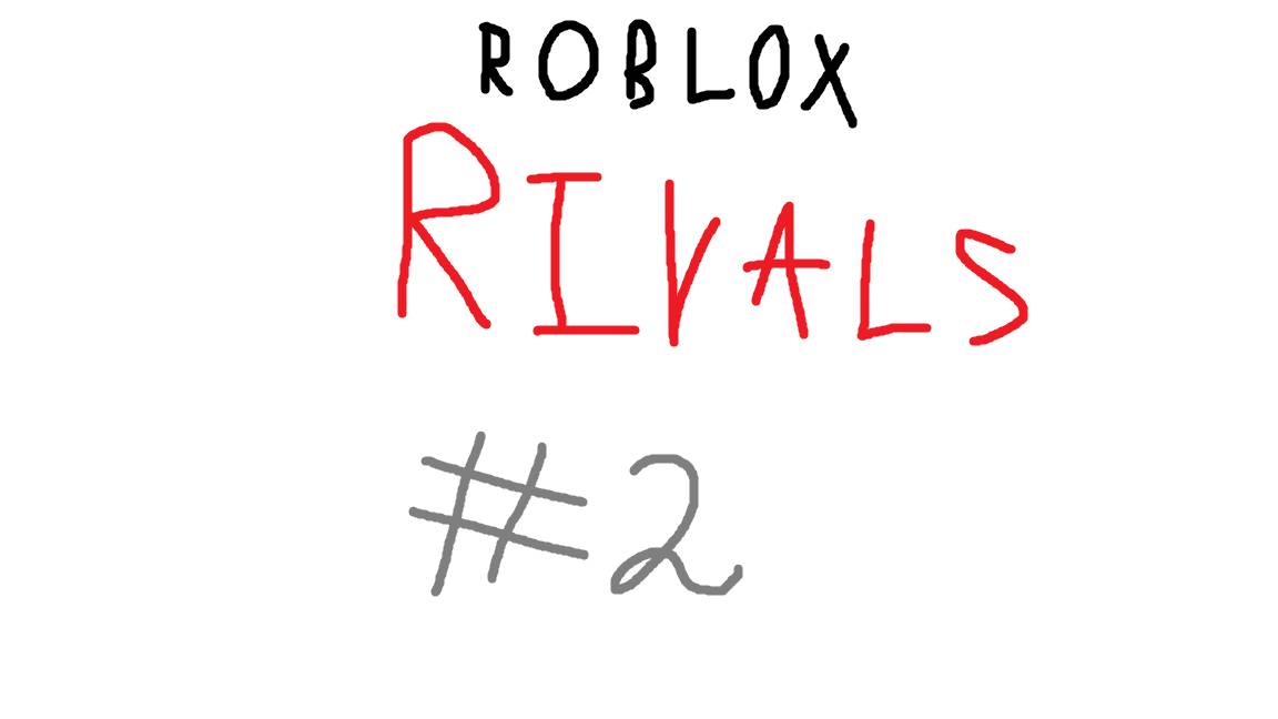 #2 ОПЯТЬ 52 Я ИГРАЮ В RIVALS