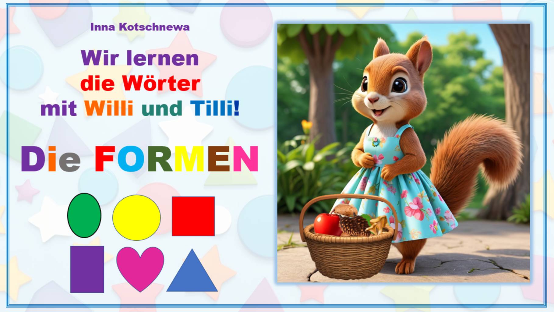 die Formen Формы Wir lernen die Formen mit Willi und Tilli