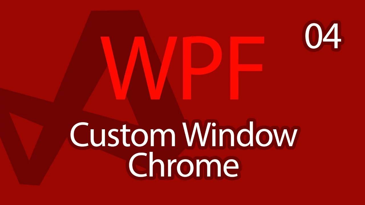 C# WPF UI Tutorials： 04 - Custom Window Chrome and Styles