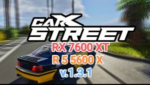CarX Street v.1.3.1 vs RX 7600 XT/R 5 5600 X