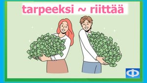 Финский язык. Лексика. TARPEEKSI~RIITTÄÄ      A.2. B.1. Suomen kieli