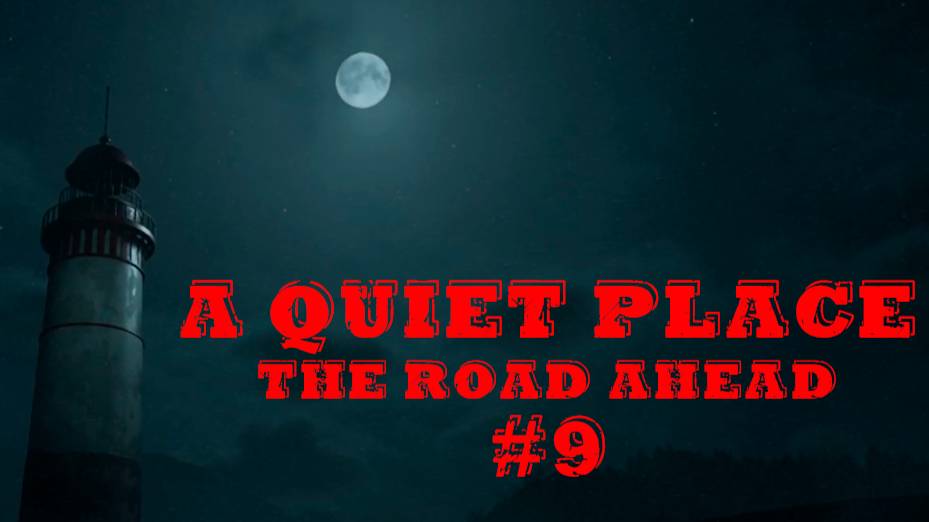 A Quiet Place The Road Ahead #9 - Супер короткий финал