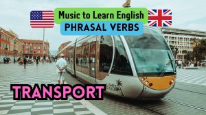 Music to Learn English. Phrasal verbs. Travel