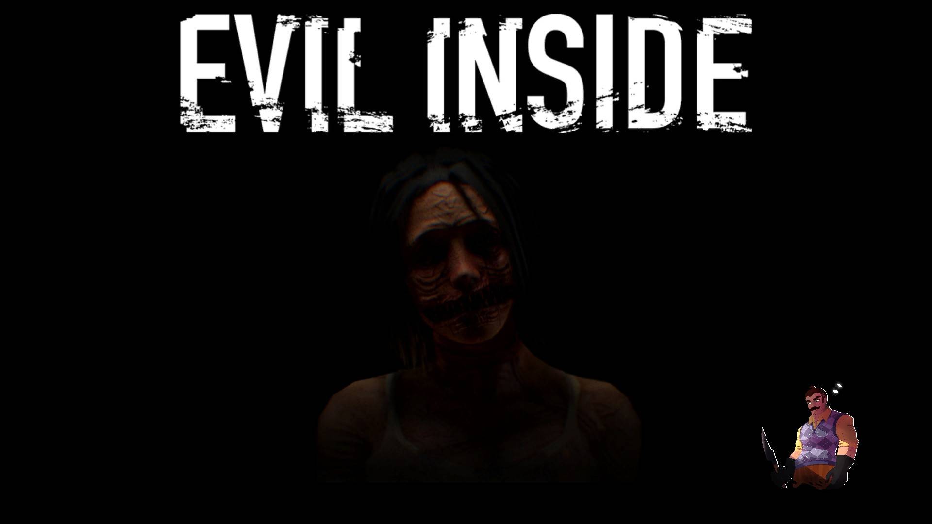 Играю в хоррор Evil Inside - в маму вселился!!!СТЕПАНЫЧ