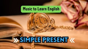 Music to Learn English. Simple Present