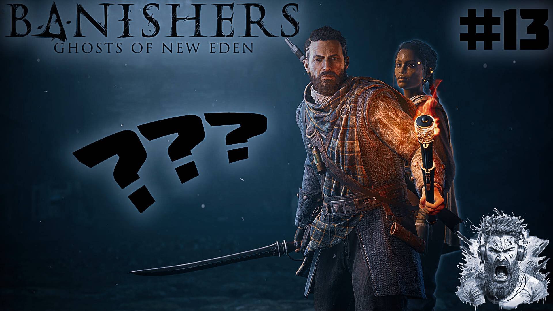 ЕСТЬ ВОПРОСЫ ◢ Banishers Ghosts of New Eden #13