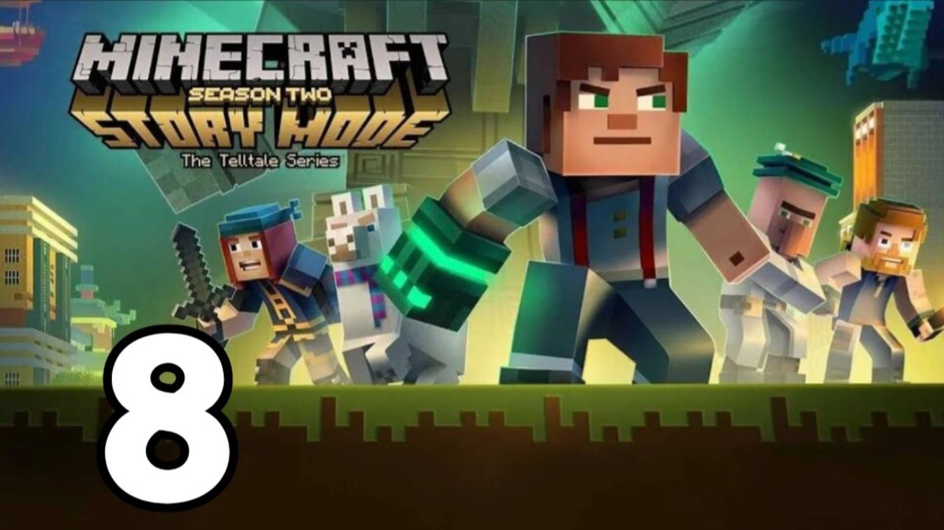 Minecraft: Story Mode — Season Two. Часть 8: Те, кому ты нужен 1/2