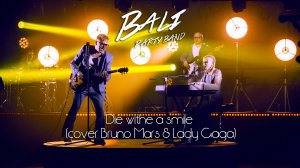 Bali party band - Die with a smile (cover Bruno Mars & Lady Gaga)