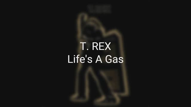 T. Rex - Life's A Gas