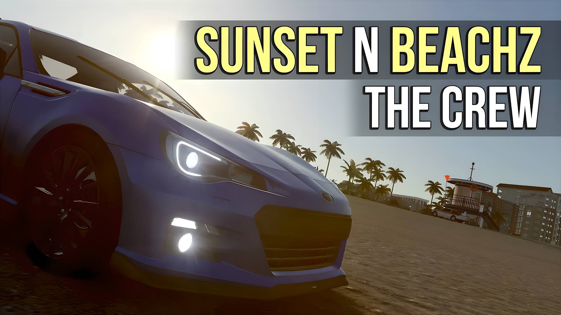 Sunset n Beachz × Subaru BRZ / The Crew Cinematic