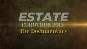ESTATE - ЕВРОТУР 2015 | Документальный фильм | Scorpions, Doro, Skid Row, Кипелов, Эпидемия