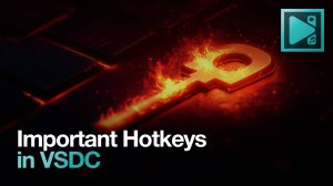 Основные горячие клавиши для быстрого редактирования VSDC