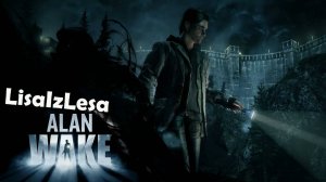 Еще одна жуткая ночь в лесу! - Alan Wake(часть 9)