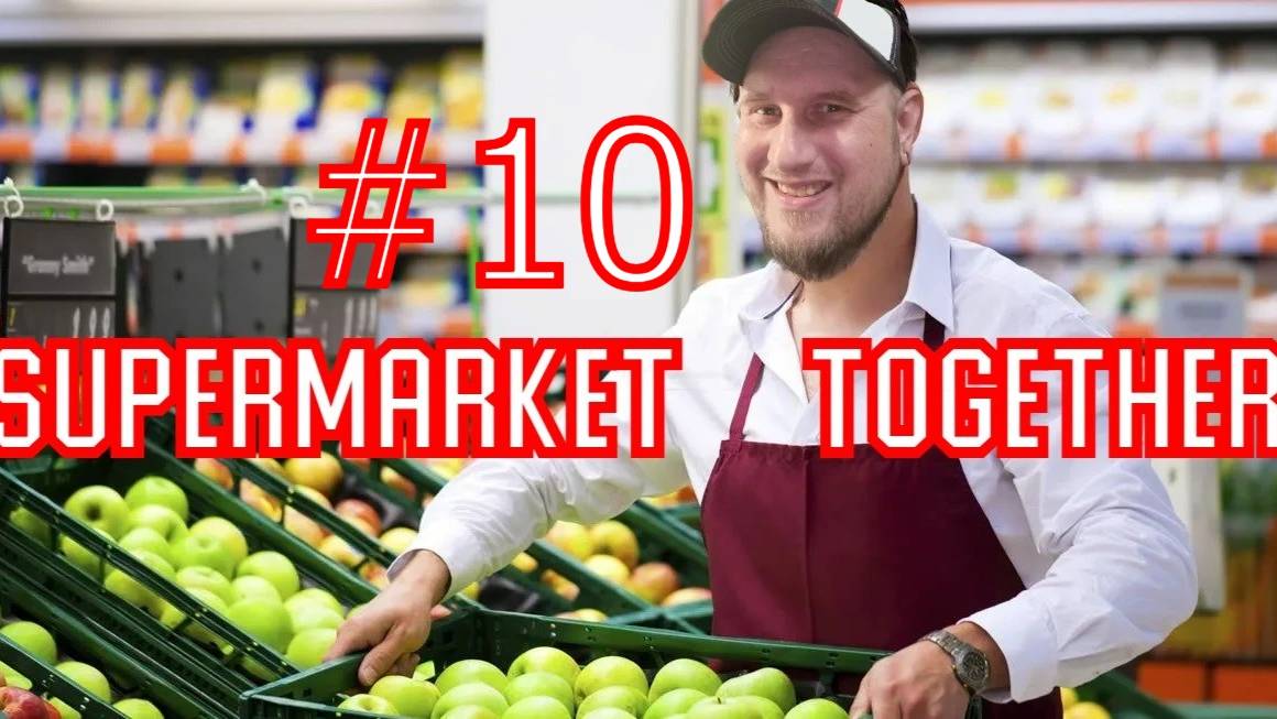 ГРАБЯТ! ПОЙМАЛ ЖУЛИКОВ - Supermarket Together #10