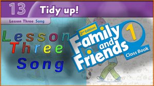 Unit 13 - Tidy up! Lesson 3 - Song. Family and friends 1 - 2nd edition
