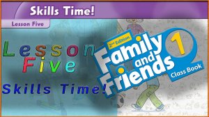 Unit 15 - Let`s play ball! Lesson 5 - Skills Time! Family and friends 1 - 2nd edition