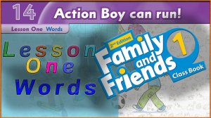 Unit 14 - Action Boy can run! Lesson 1 - Words. Family and friends 1 - 2nd edition