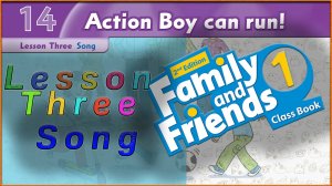Unit 14 - Action Boy can run! Lesson 3 - Song. Family and friends 1 - 2nd edition