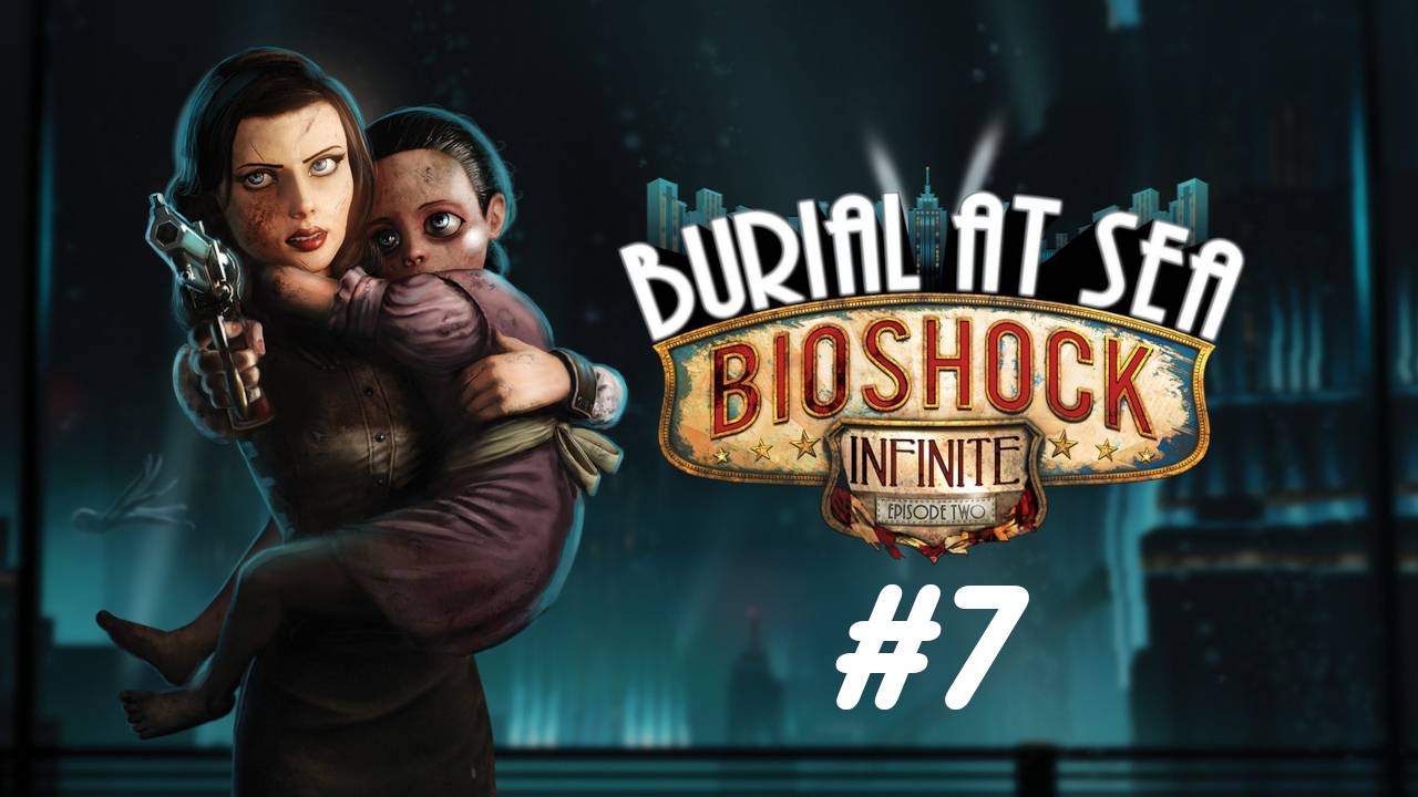 [DLC] BioShock Infinite Burial at Sea Прохождение Без Комментариев #7: Эпизод 2 [3/8]