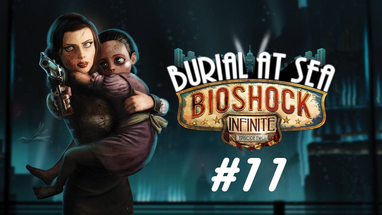 [DLC] BioShock Infinite Burial at Sea Прохождение Без Комментариев #11: Эпизод 2 [7/8]
