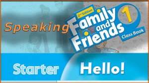 Starter Hello! Speaking. Family and friends 1 - 2nd edition