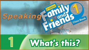 What`s this? Speaking. Family and friends 1 - 2nd edition